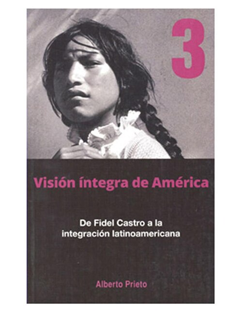 Libro Vision Integra De America 3 De Fidel Castro A La Integración ...