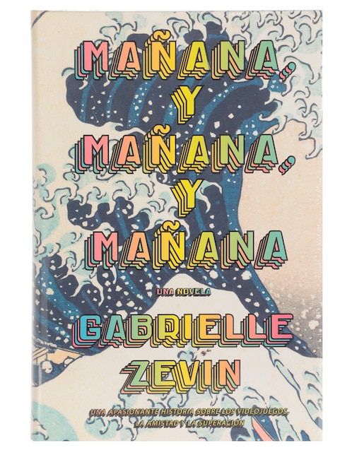 Libro Mañana y mañana y mañana de Gabrielle zevin 1