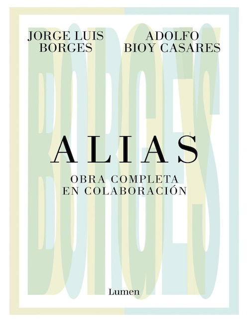 Alias: Obra Completa En Colaboración de Adolfo Bioy Casares | Gran Barata