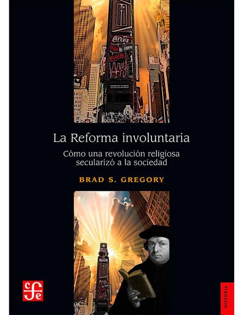Libro La Reforma involuntaria. Cómo una revolución religiosa secularizó ...