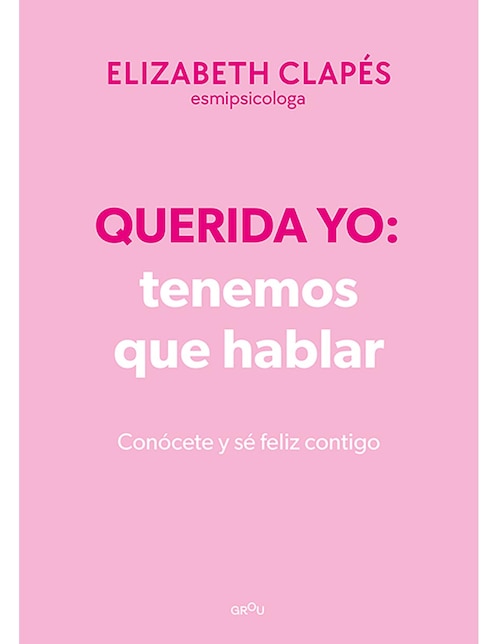 Libro Querida Yo: Tenemos Que Hablar de Elizabeth Clapes 1